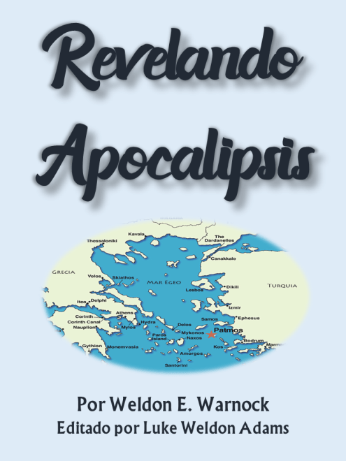 Revelando Apocalipsis por Weldon E. Warnock (Nuevo Formato) – El ...